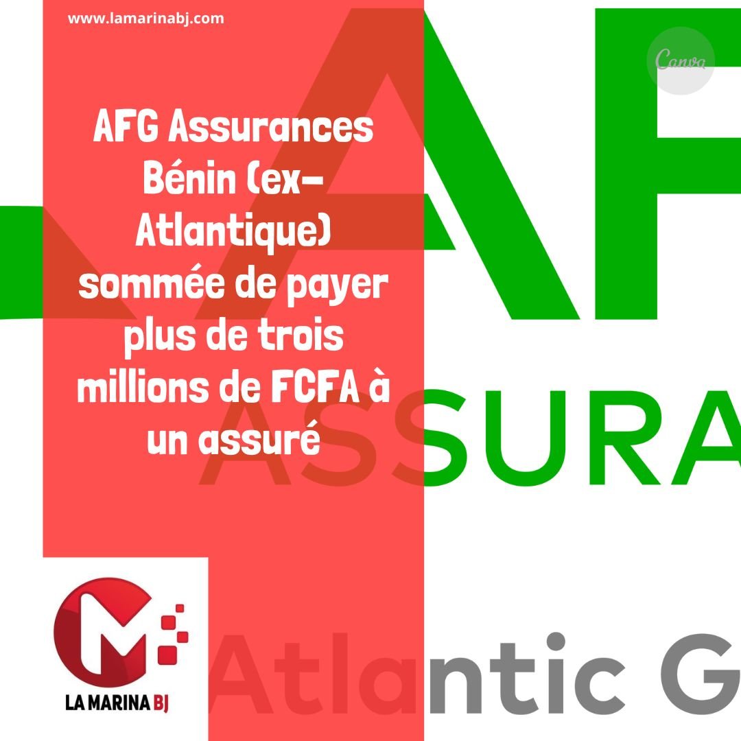AFG Assurances Bénin (ex-Atlantique) sommée de payer plus de trois ...