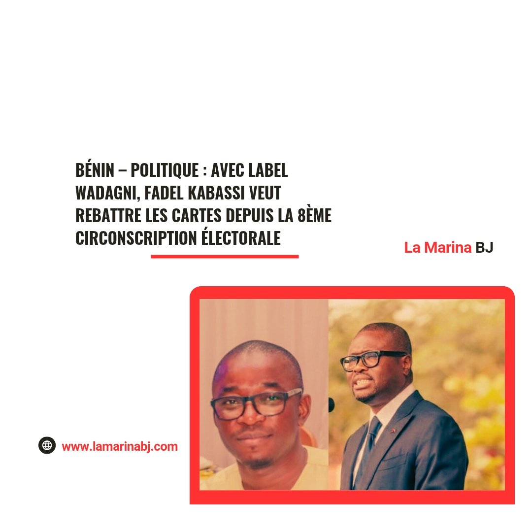 Bénin – Politique : Avec Label Wadagni, Fadel Kabassi veut rebattre les ...